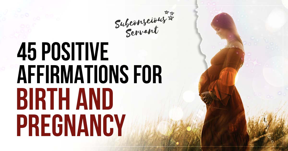 45 Positive Affirmations For Birth And Pregnancy 👶 - Subconscious Servant
